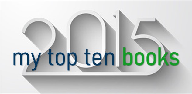 Dwight’s Top Ten Books of 2015 • dwight j. friesen