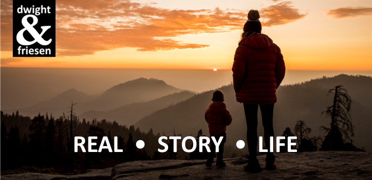 Real . Story . Life • dwight j. friesen